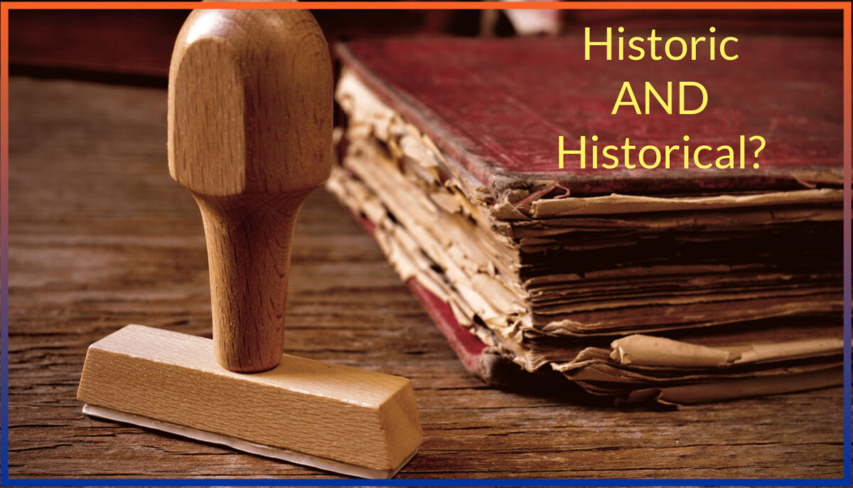 Historic vs. Historical: Don't Let the Past Confuse You! - ClerkBase